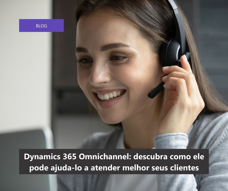 Dynamics 365 Omnichannel: Conheça os seus clientes